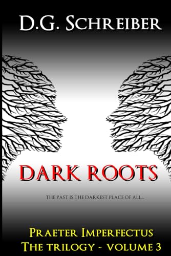 Dark roots: The past is the darkest place of all... (Praeter ...