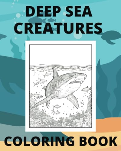 DEEP SEA CREATURES COLORING BOOK: COLOR SHARKS, OCTOPUSES, SEA TURTLES ...