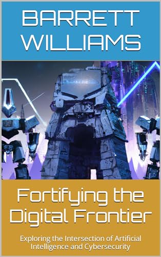 Fortifying the Digital Frontier: Exploring the Intersection of ...