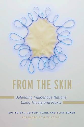 From the Skin: Defending Indigenous Nations Using Theory and Praxis by ...