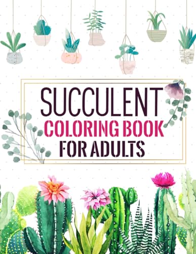 Succulent Coloring Book For Adults: Beautiful Adult Coloring Book with ...