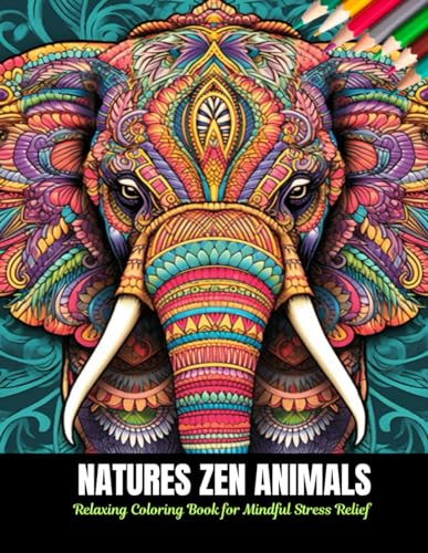 Natures Zen Animals: Relaxing Coloring Book for Mindful Stress Relief ...