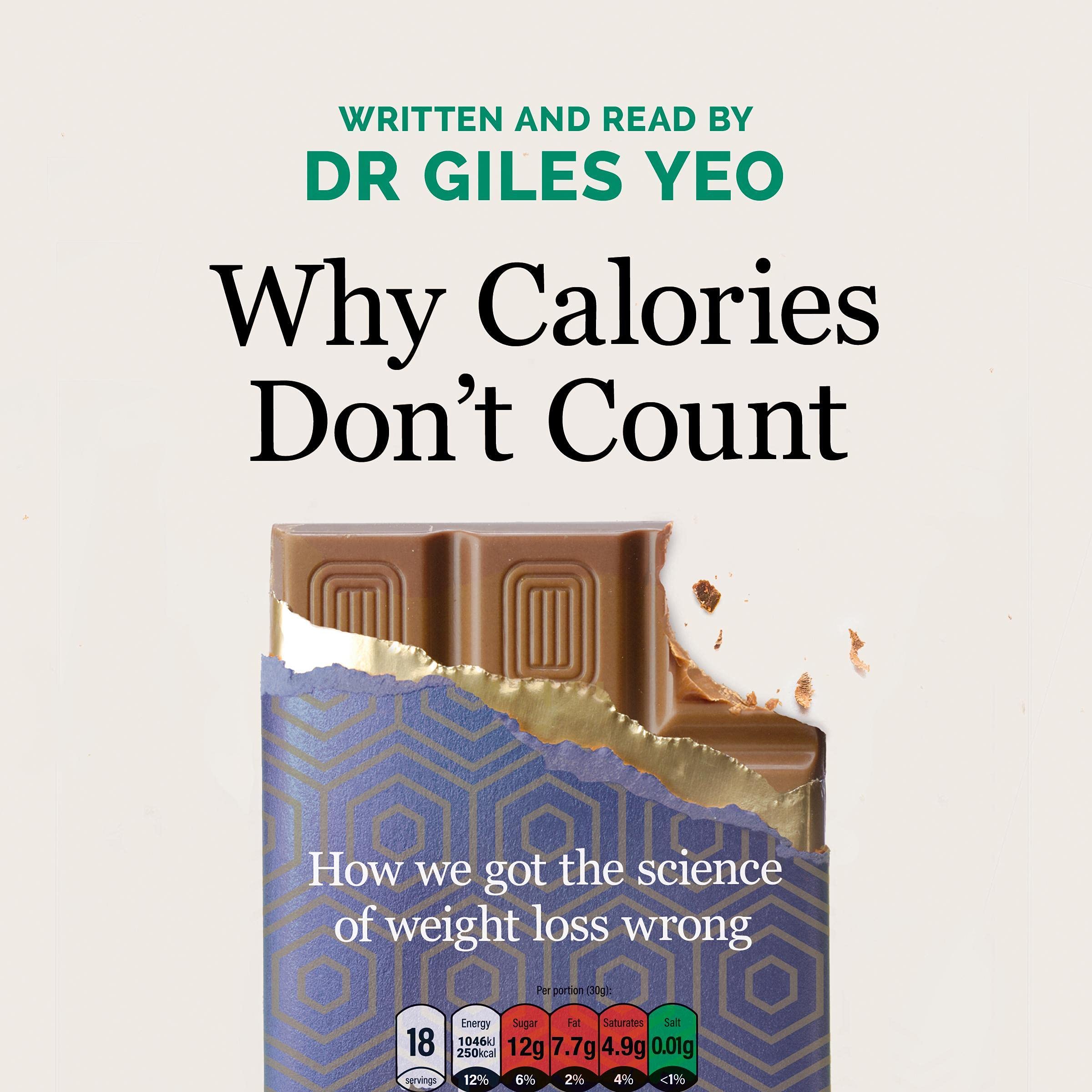 Why Calories Don't Count: How We Got the Science of Weight Loss Wrong ...