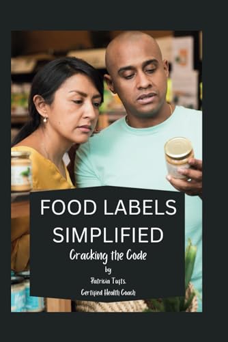 FOOD LABELS SIMPLIFIED: Cracking the Code by Patricia Tufts | Goodreads