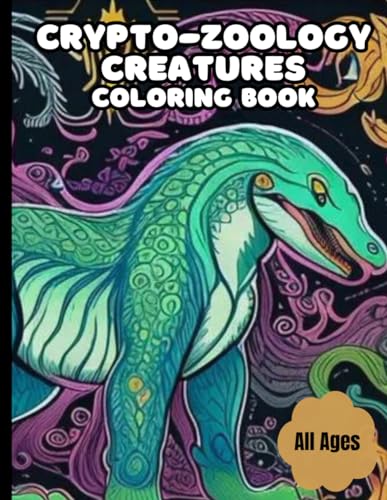 Coloring book with Cryptozoology Creatures for all Ages: Cryptozoology Creatures, mythical and ...