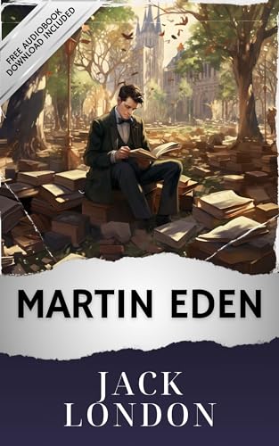 Martin Eden: The Original Classic (annotated) by Jack London | Goodreads
