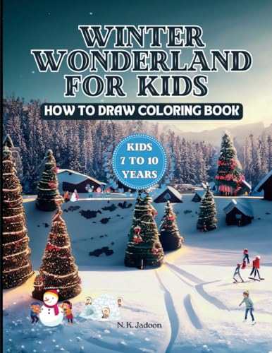 Winter Wonderland For KIDS: How to Draw COLORING BOOK: A Coloring and ...