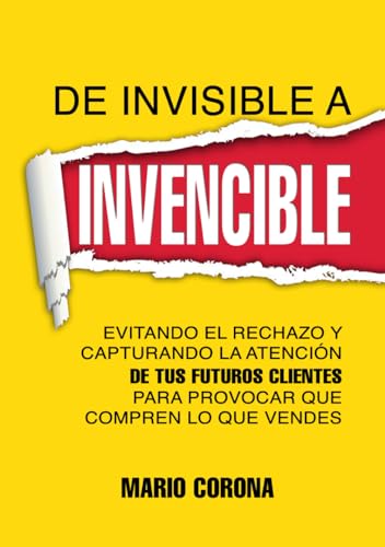 DE INVISIBLE A INVENCIBLE: Evitando el rechazo y capturando la atención ...