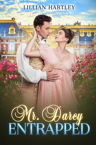 Mr. Darcy Entrapped: the Scheming at Rosings Park by Lillian Hartley ...