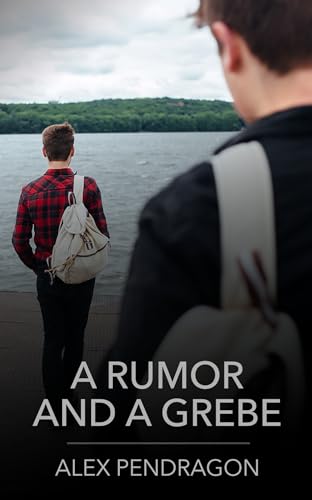 A Rumor and a Grebe: A MM Enemies to Lovers High School Romance by Alex ...
