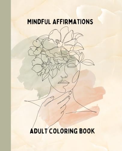 Mindful Affirmations Coloring Book for Adults: An Adult Coloring Book ...