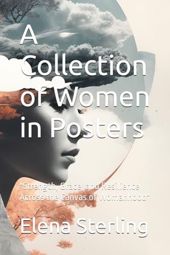 A Collection of Women in Posters: "Strength, Grace, and Resilience ...