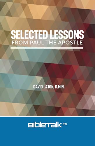 Selected Lessons from Paul the Apostle by David Laton D.Min. | Goodreads