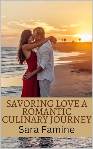 Savoring Love A Romantic Culinary Journey by SARA FAMINE | Goodreads