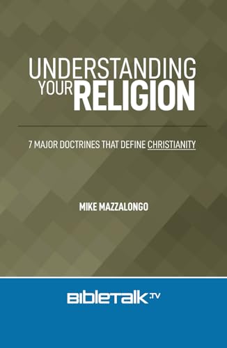 Understanding Your Religion: The 7 Major Doctrines that Define ...