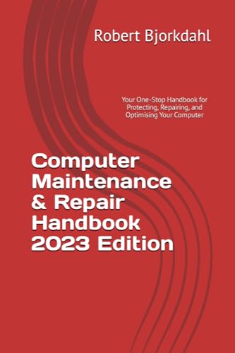 Computer Maintenance & Repair Handbook 2023 Edition: Your One-Stop ...