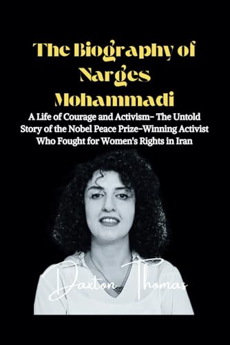 The Biography of Narges Mohammadi: A Life of Courage and Activism- The ...
