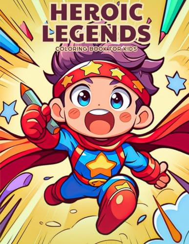 Heroic Legends Coloring Book for Kids: Immerse Yourself in the Exciting ...
