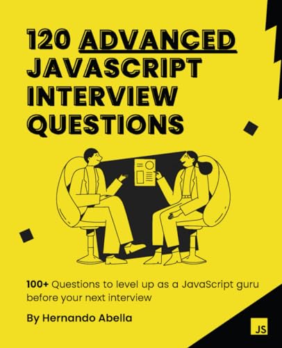 120 Advanced Javascript Interview Questions Elevate Your Javascript Skills With 100 Advanced