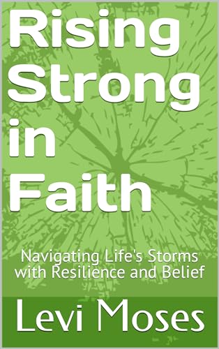 Rising Strong in Faith: Navigating Life's Storms with Resilience and ...