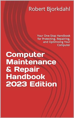 Computer Maintenance & Repair Handbook 2023 Edition: Your One-Stop ...