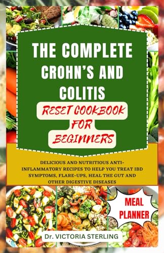 THE COMPLETE CROHN’S AND COLITIS RESET COOKBOOK FOR BEGINNERS ...