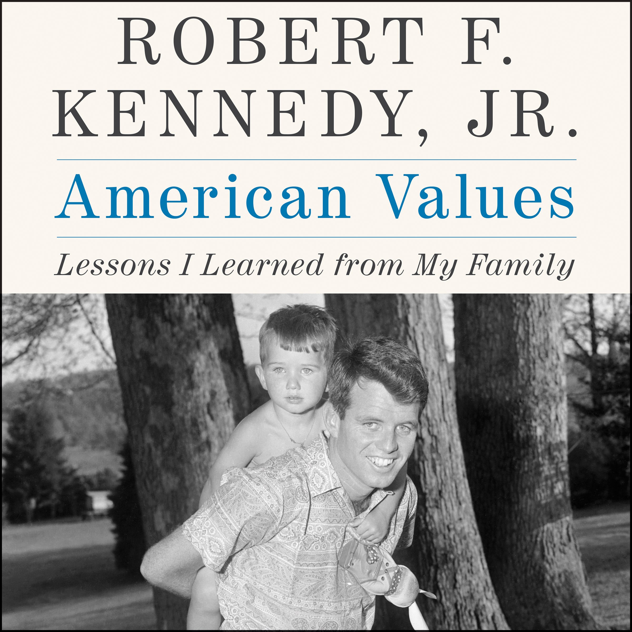 American Values: Lessons I Learned from My Family by Robert F. Kennedy ...