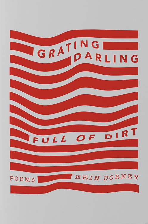 Grating, Darling, Full of Dirt by Erin Dorney | Goodreads