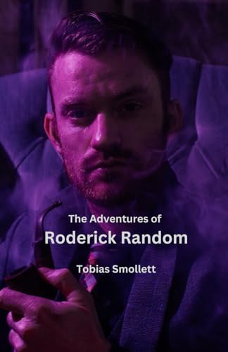 The Adventures of Roderick Random: A humorous and heartfelt classic by ...