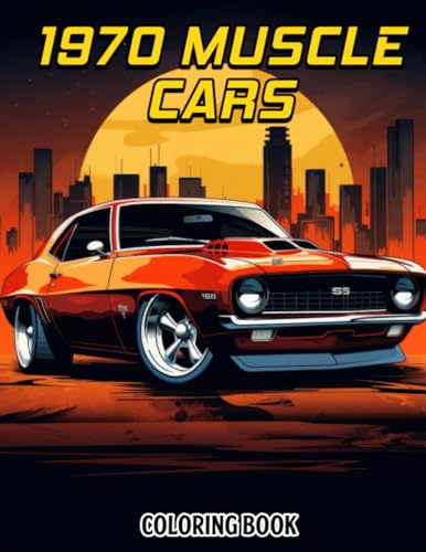 1970 Muscle Cars Coloring Book: Travel Back in Time with 30 Enchanting ...