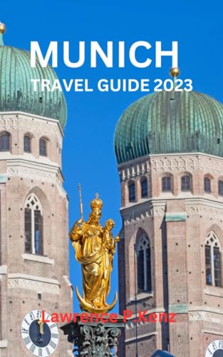 MUNICH TRAVEL GUIDE 2023: "Discover Munich's Treasures: Your Essential ...
