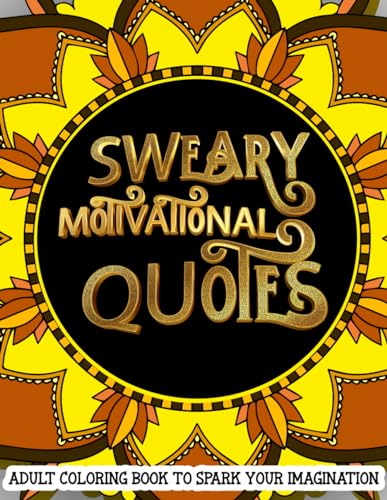 Sweary Motivational Quotes Adult Coloring Book: Inspirational Swear ...
