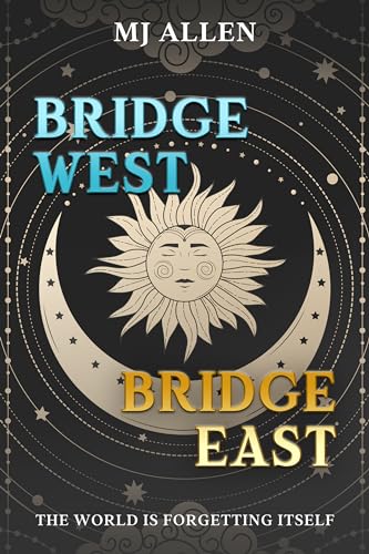 BridgeWest BridgeEast by MJ Allen | Goodreads