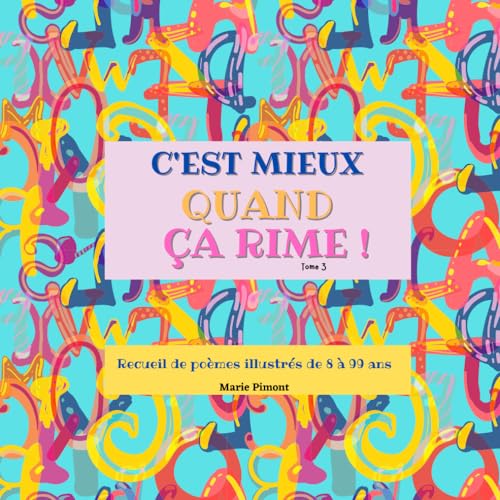 C'est mieux quand ça rime !: Recueil de poémes illustrés par des ...