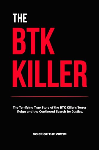 THE BTK KILLER: The Terrifying True Story of the BTK Killer's Terror ...