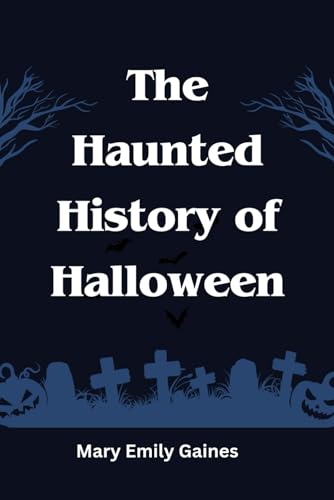 The Haunted History of Halloween by Mary Gaines | Goodreads