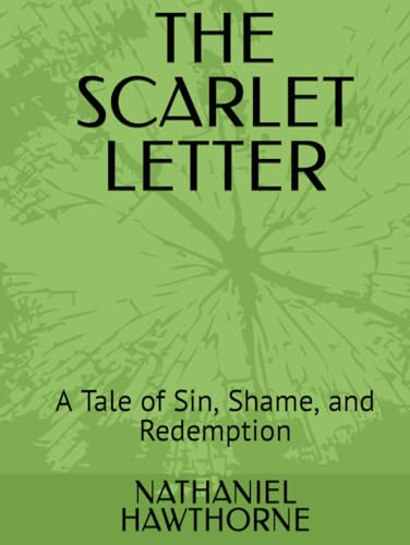 THE SCARLET LETTER: A Tale of Sin, Shame, and Redemption by Nathaniel ...