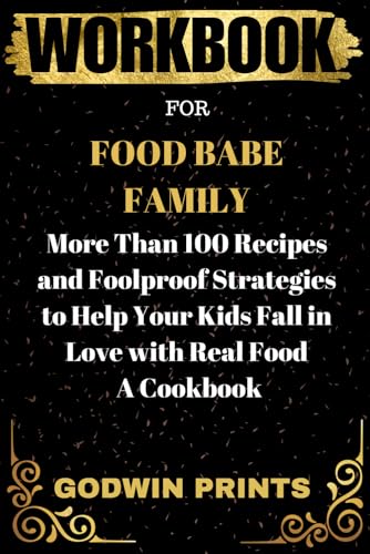 Workbook For Food Babe Family: More Than 100 Recipes and Foolproof Strategies to Help Your Kids ...