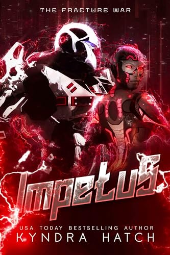 Impetus (The Fracture War Book 2) by Kyndra Hatch | Goodreads
