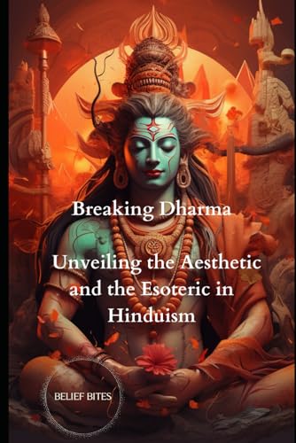 Breaking Dharma: Unveiling the Aesthetic and the Esoteric in Hinduism ...