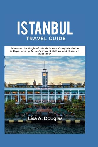 ISTANBUL TRAVEL GUIDE: Discover the Magic of Istanbul: Your Complete ...