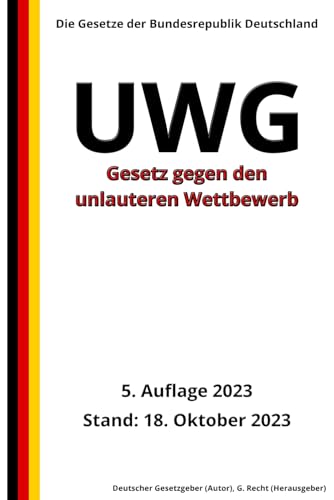 Gesetz gegen den unlauteren Wettbewerb - UWG, 5. Auflage 2023: Die Gesetze der Bundesrepublik ...