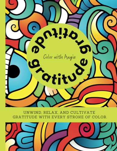 Gratitude Coloring Book: Experience the therapeutic power of gratitude ...