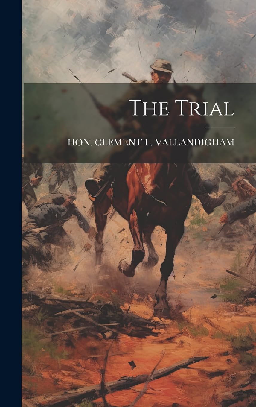 The Trial by Hon Clement L Vallandigham | Goodreads