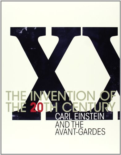 The Invention of the 20th Century: Carl Einstein and the Avant-gardes ...