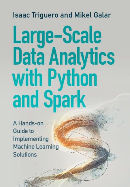 Large-Scale Data Analytics with Python and Spark by Isaac Triguero | Goodreads