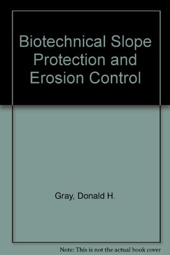 Biotechnical Slope Protection and Erosion Control by Donald H. Gray by ...