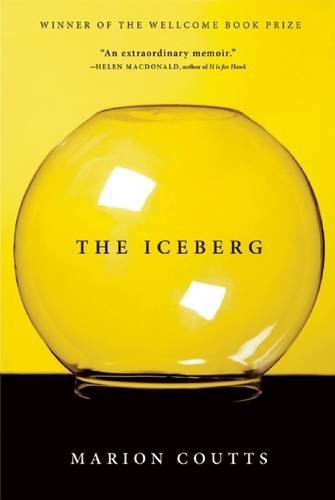 The Iceberg: A Memoir by Marion Coutts (2016-02-02) by Marion Coutts ...