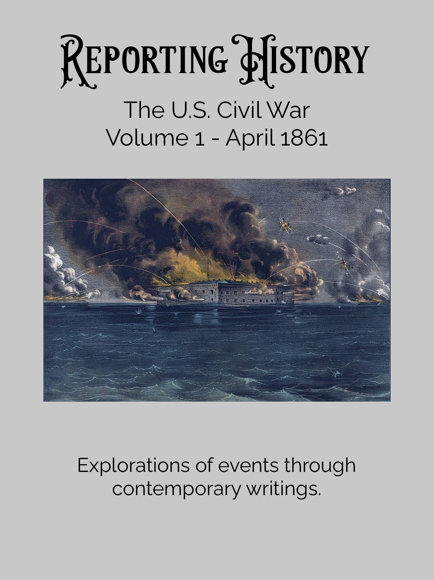 Reporting History: The U.S. Civil War: Volume 1 - April 1861 by James ...