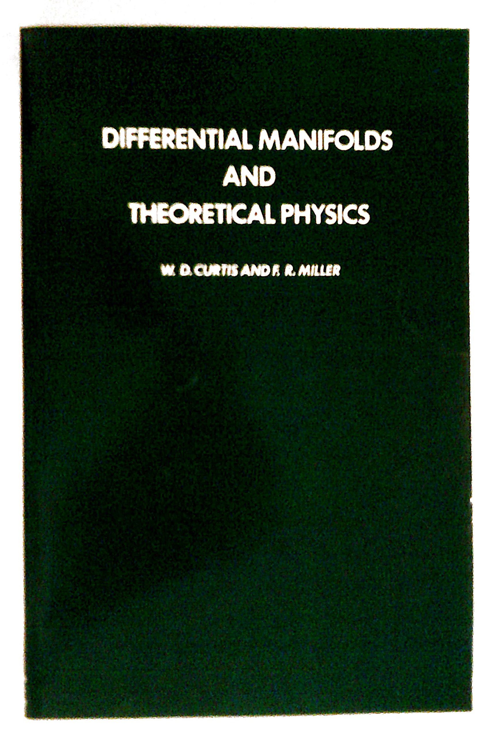 Differential Manifolds & Theoretical Physics, Volume 116 by W.D. Curtis ...
